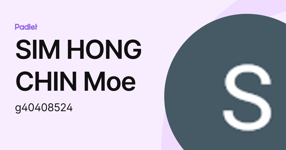 SIM HONG CHIN Moe (g40408524) profile | Padlet