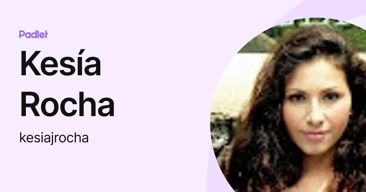 Kesía Rocha (kesiajrocha) profile | Padlet