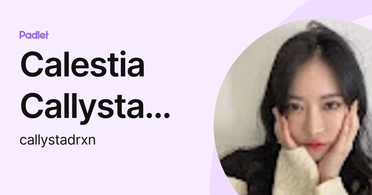 Calestia Callysta Drexon (callystadrxn) profile | Padlet