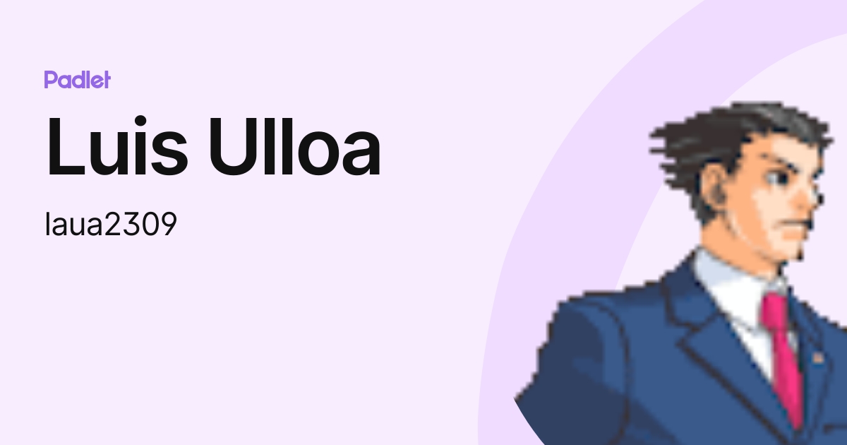 Luis Ulloa (laua2309) profile | Padlet