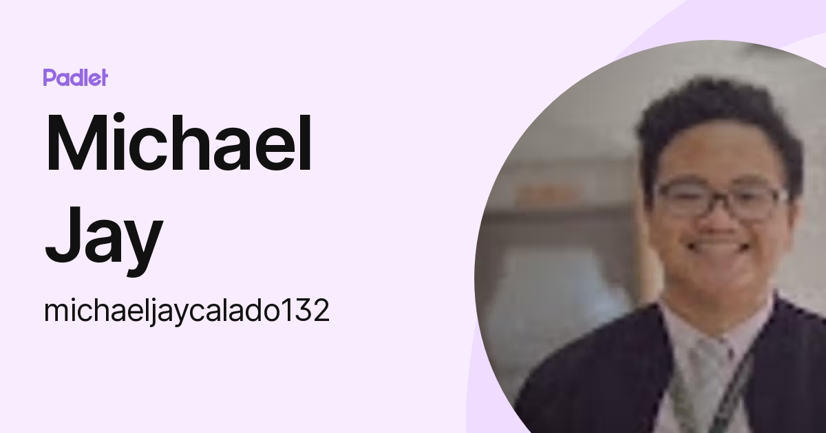 Michael Jay (michaeljaycalado132) profile | Padlet