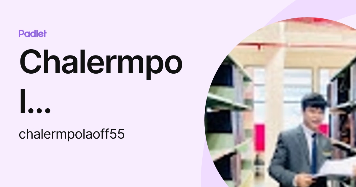 Chalermpol Bootmoon (chalermpolaoff55) profile | Padlet