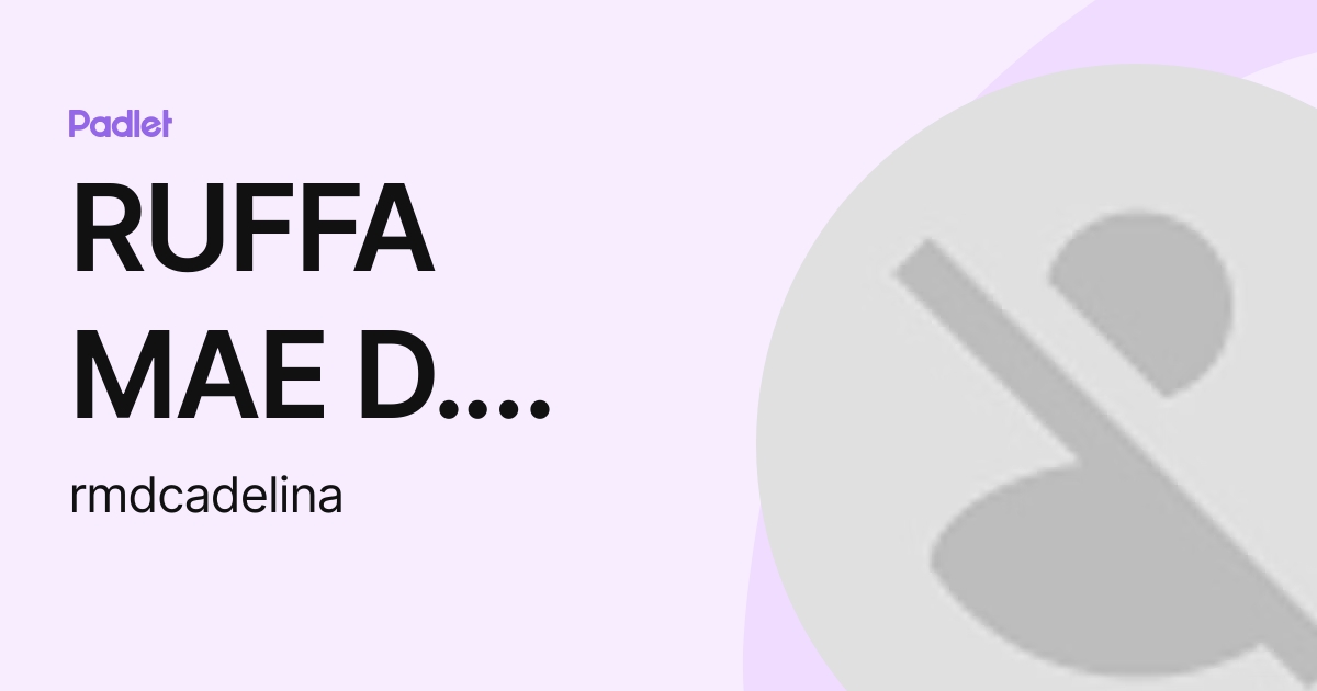 RUFFA MAE D. CADELINA (rmdcadelina) profile | Padlet