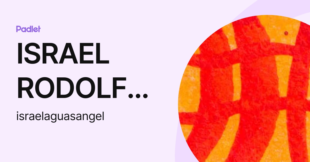 ISRAEL RODOLFO AGUAS ANGEL (israelaguasangel) profile | Padlet