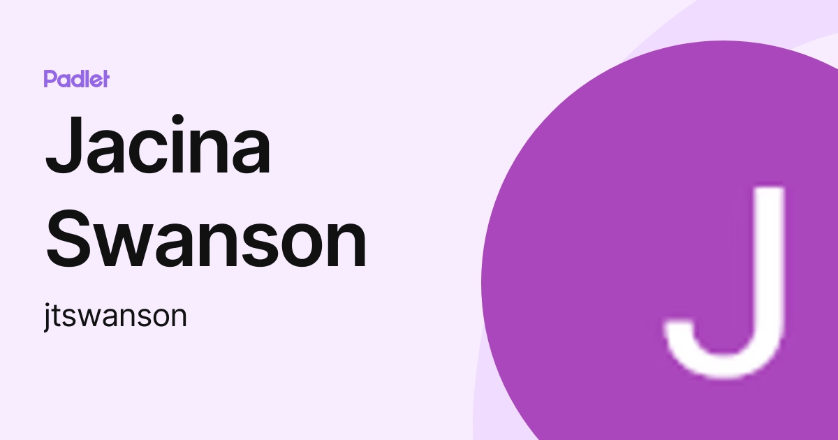 Jacina Swanson (jtswanson) profile | Padlet