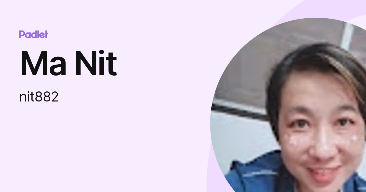 Ma Nit (nit882) profile | Padlet