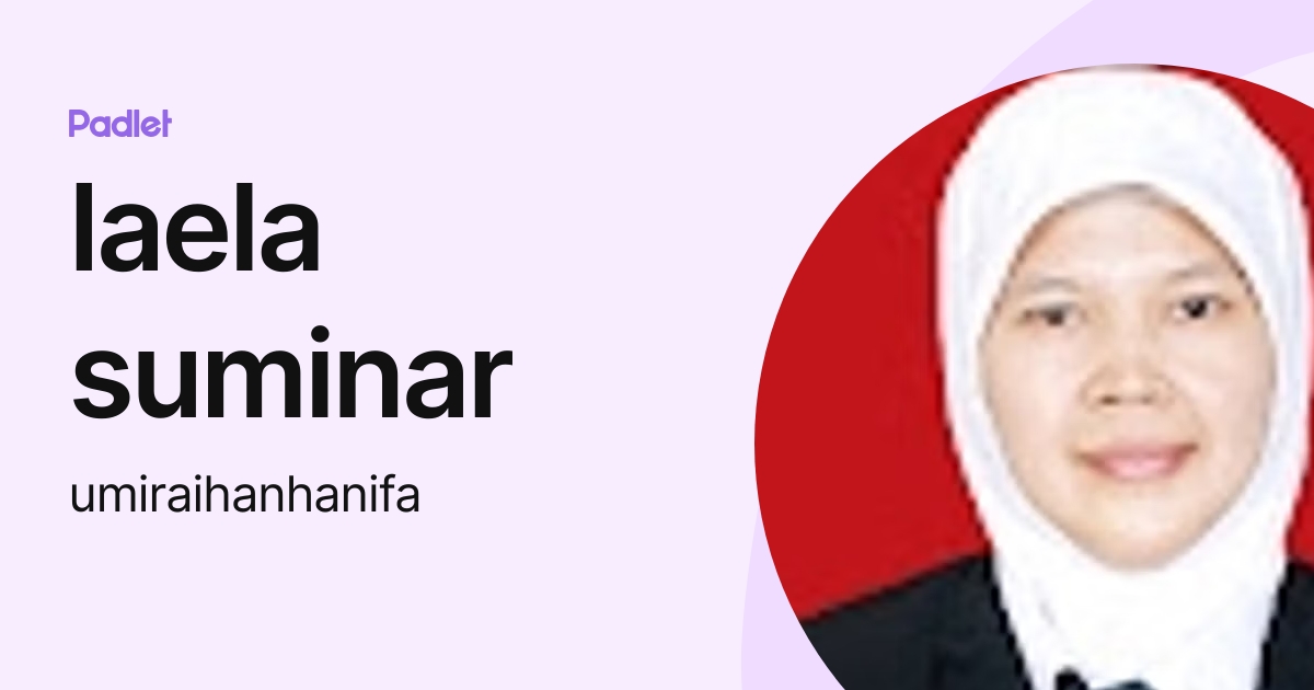 laela suminar (umiraihanhanifa) profile | Padlet