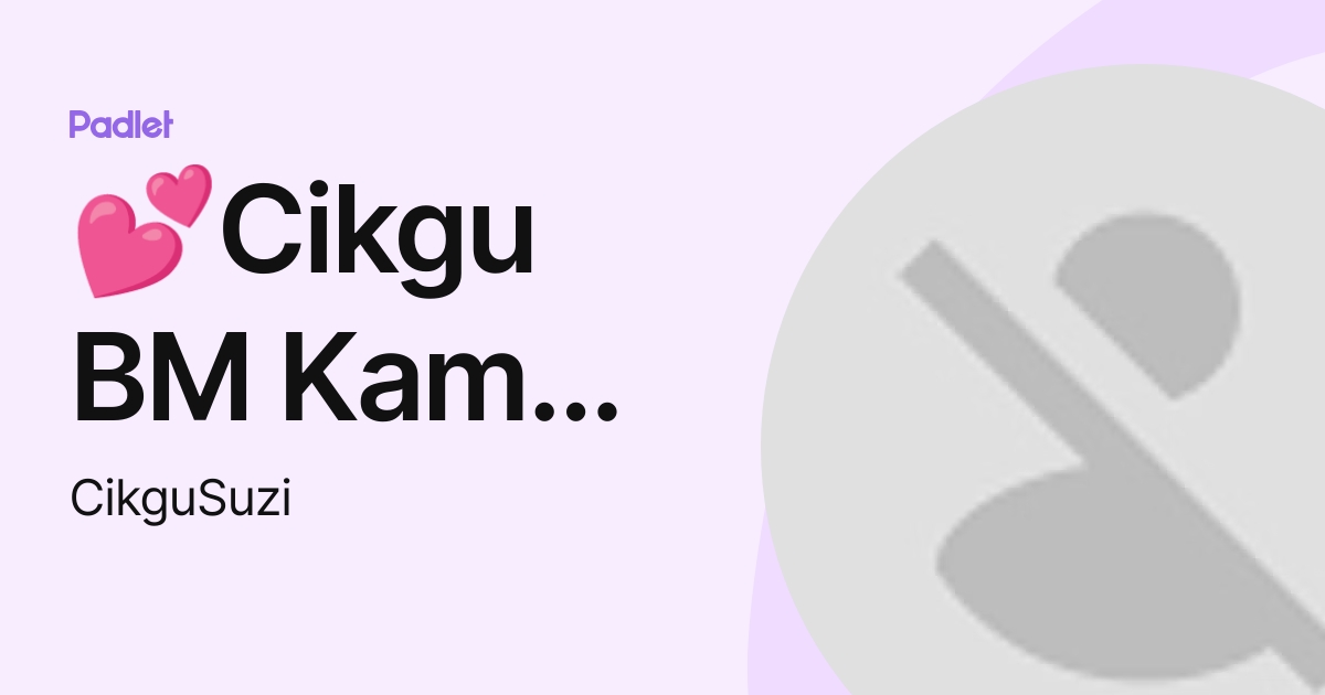 💕Cikgu BM Kamu💕 (CikguSuzi) profile | Padlet