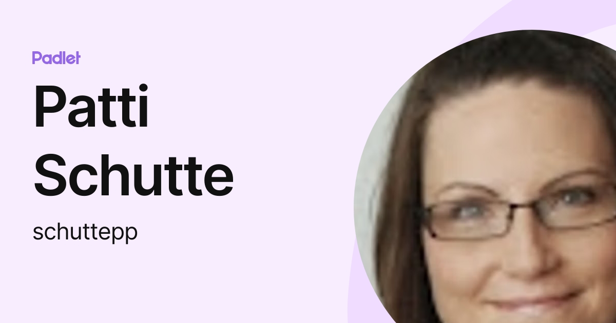 Patti Schutte (schuttepp) profile | Padlet