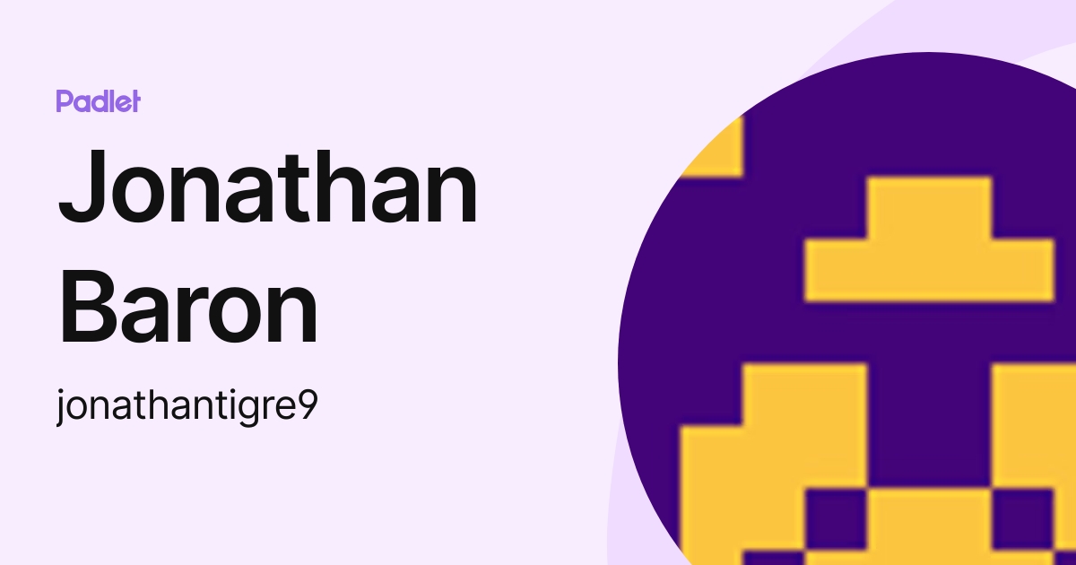 Jonathan Baron (jonathantigre9) profile | Padlet