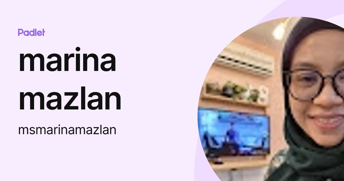 marina mazlan (msmarinamazlan) profile | Padlet