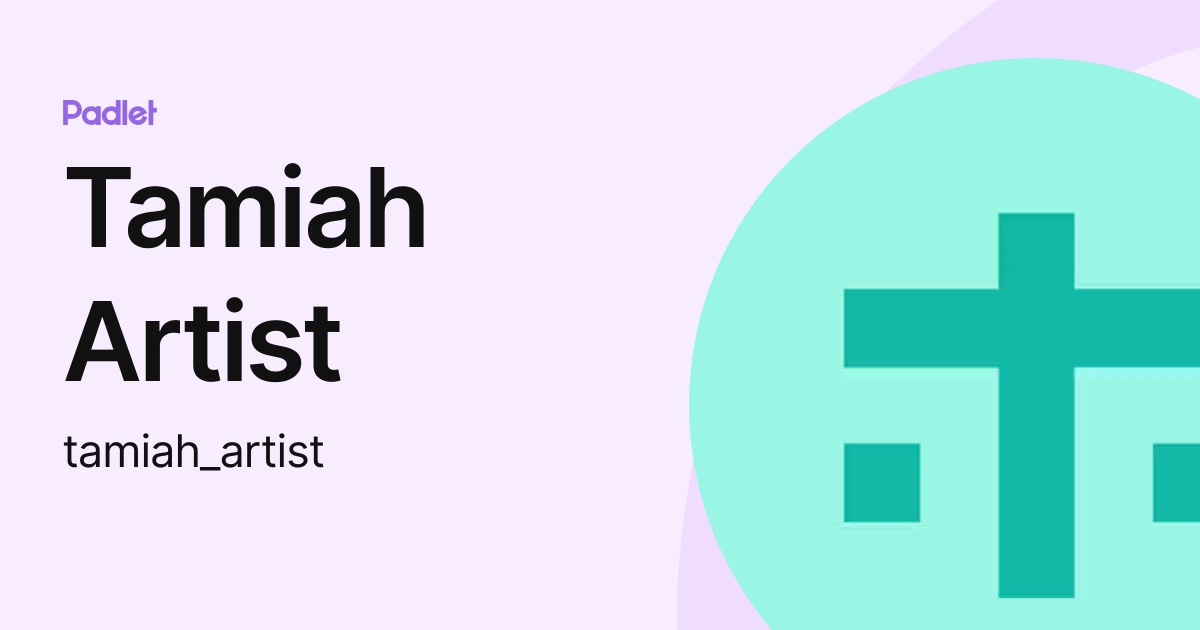 Tamiah Artist (tamiah_artist) profile | Padlet