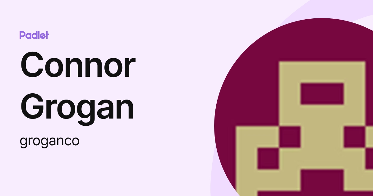 Connor Grogan (groganco) profile | Padlet