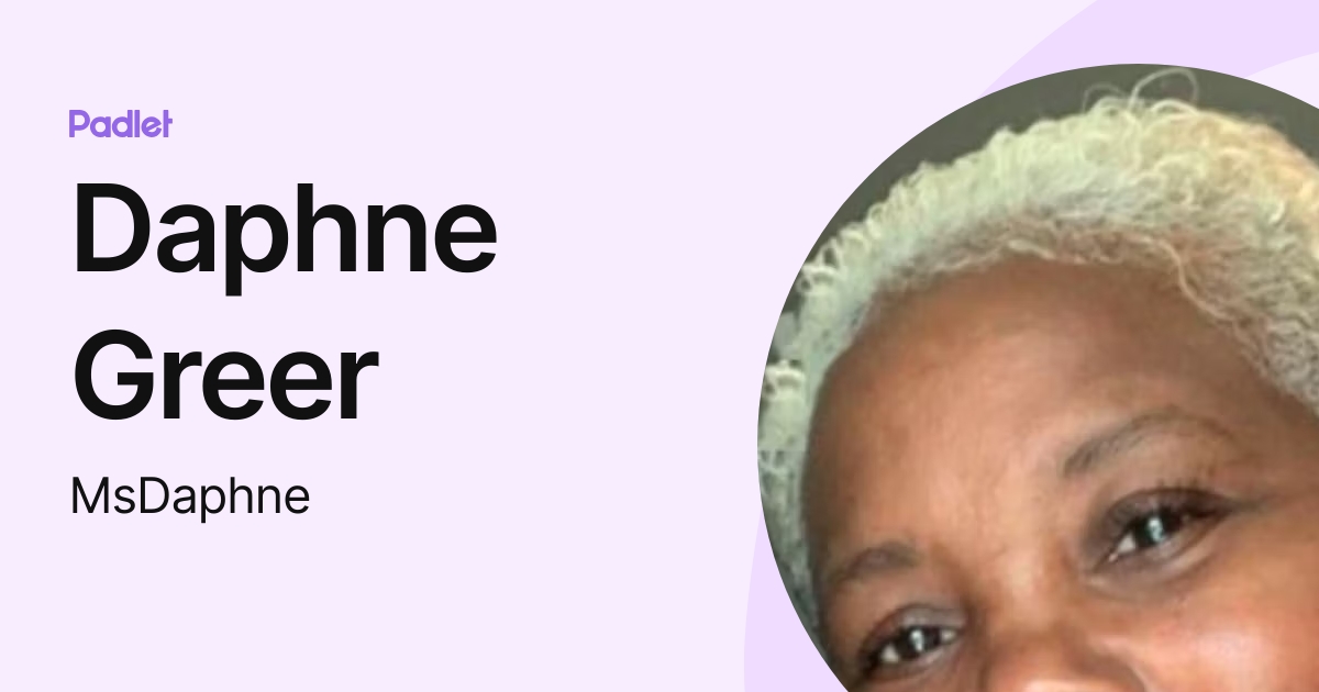 Daphne Greer (MsDaphne) profile | Padlet