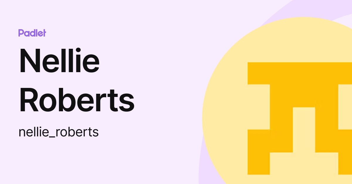 Nellie Roberts (nellie_roberts) profile | Padlet