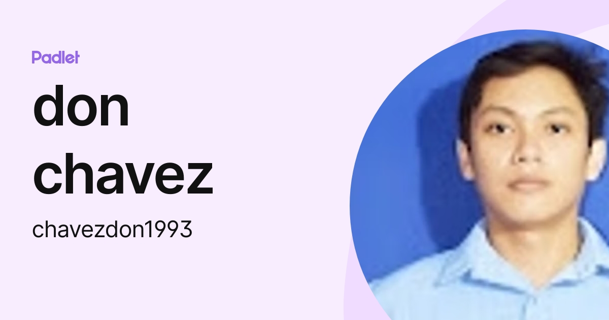don chavez (chavezdon1993) profile | Padlet