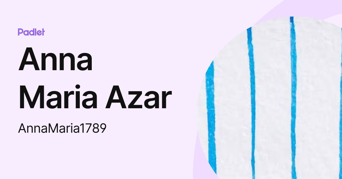 Anna Maria Azar (AnnaMaria1789) profile | Padlet