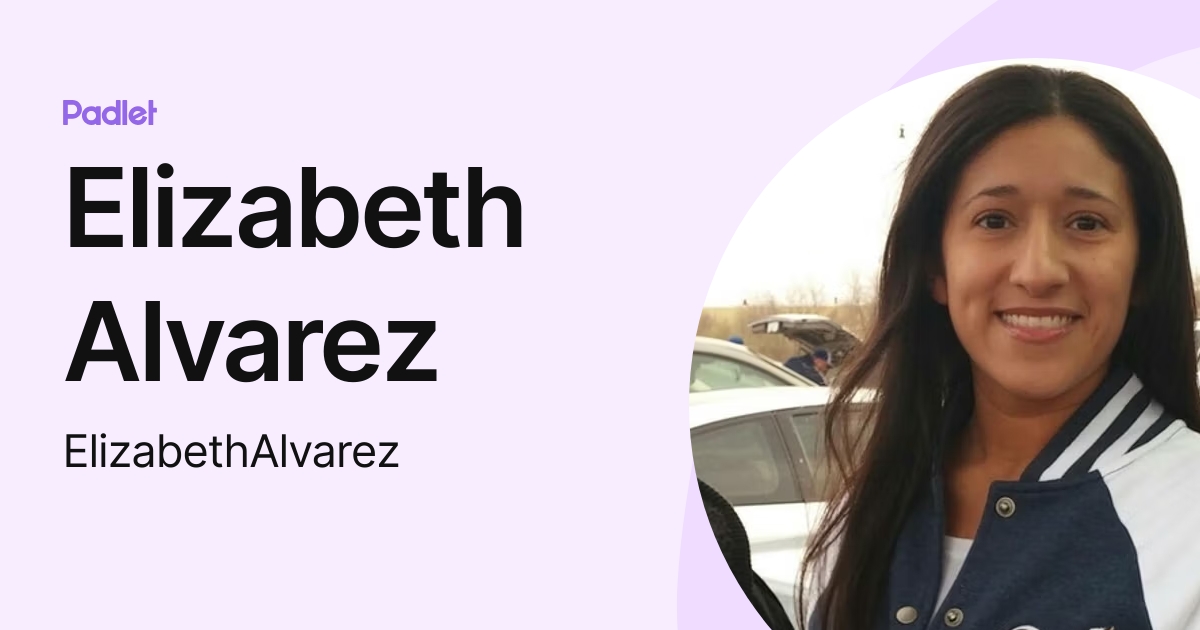 Elizabeth Alvarez (ElizabethAlvarez) profile | Padlet