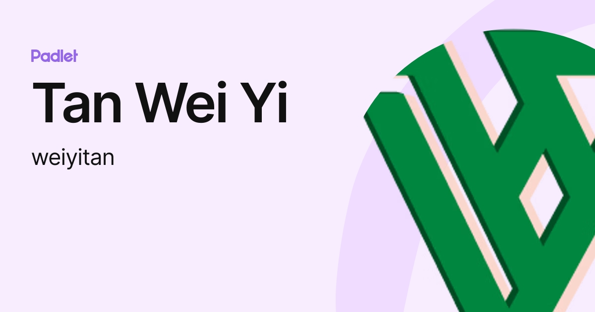 Tan Wei Yi (weiyitan) profile | Padlet
