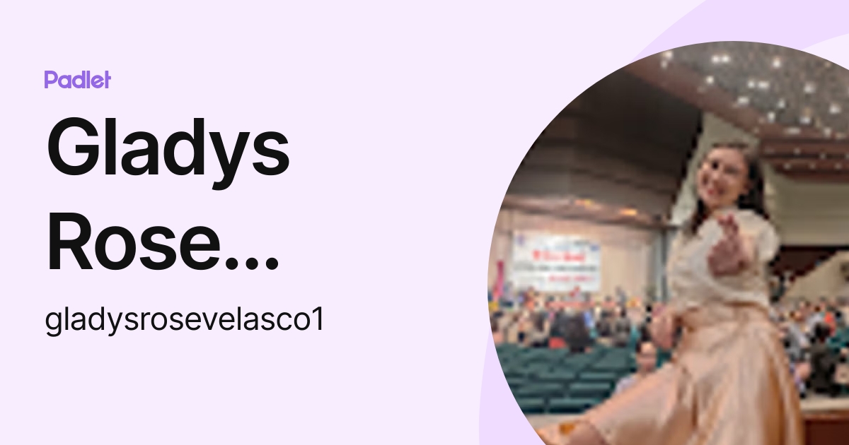 Gladys Rose Velasco (gladysrosevelasco1) profile | Padlet