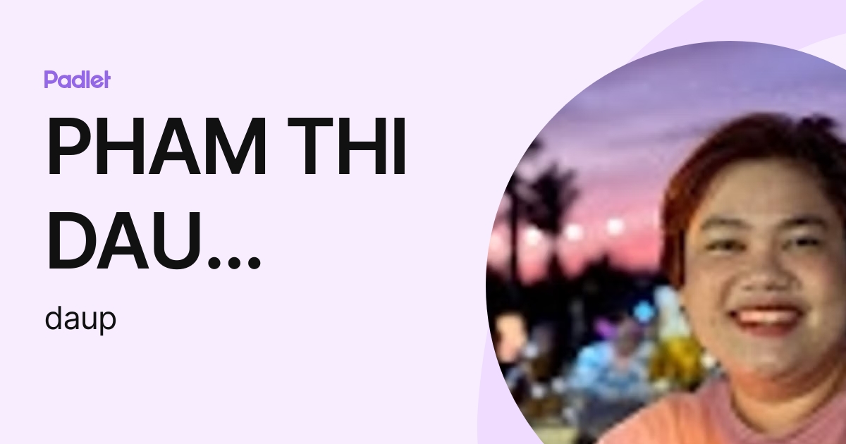PHAM THI DAU DAU.P@vus.edu.vn (daup) profile | Padlet