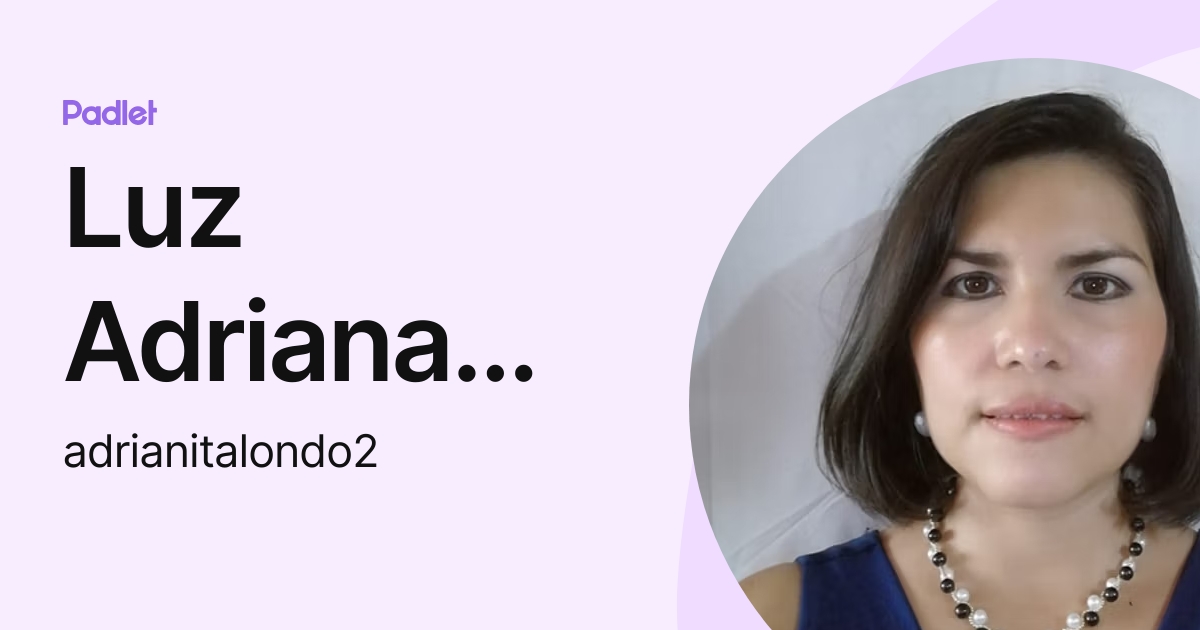 Luz Adriana Londoño Merchan (adrianitalondo2) profile | Padlet