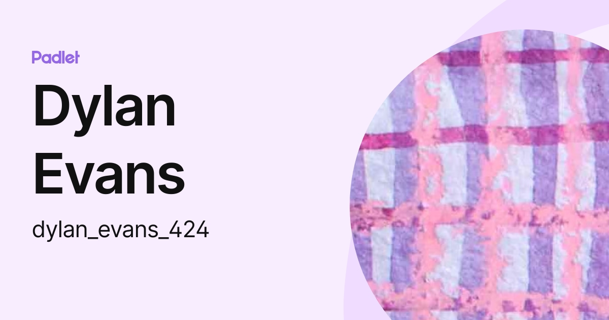 Dylan Evans (dylan_evans_424) profile | Padlet