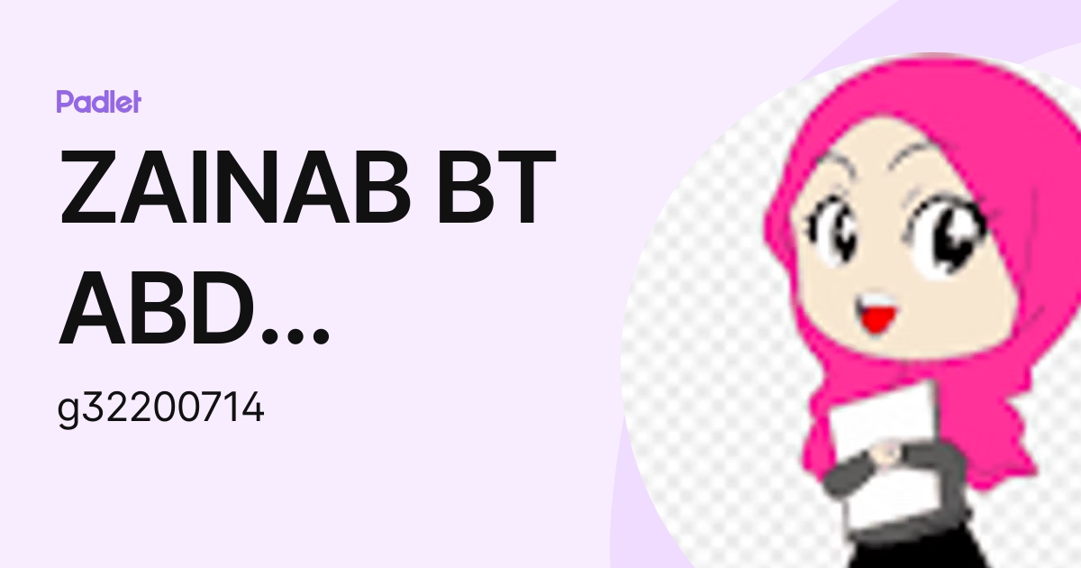 ZAINAB BT ABD RAHMAN Moe (g32200714) profile | Padlet