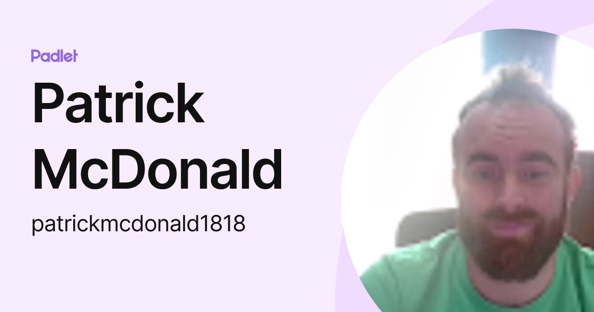 Patrick McDonald (patrickmcdonald1818) profile | Padlet