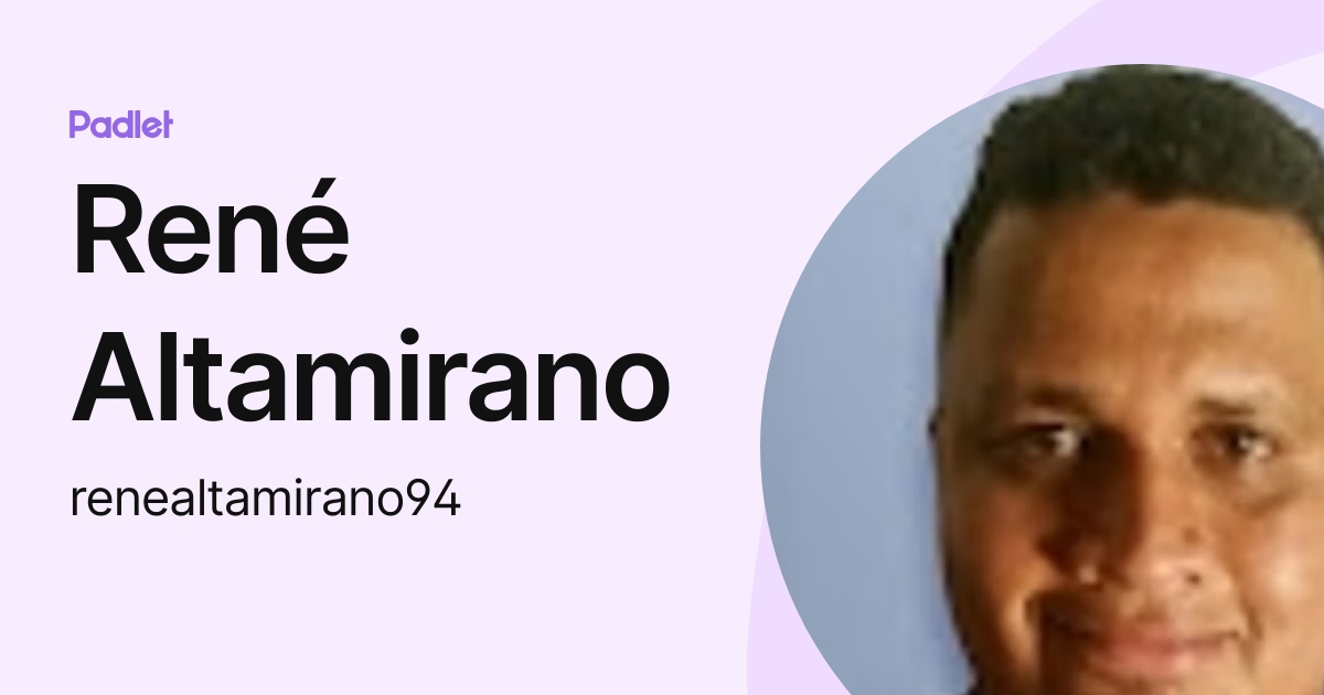 René Altamirano (renealtamirano94) profile | Padlet