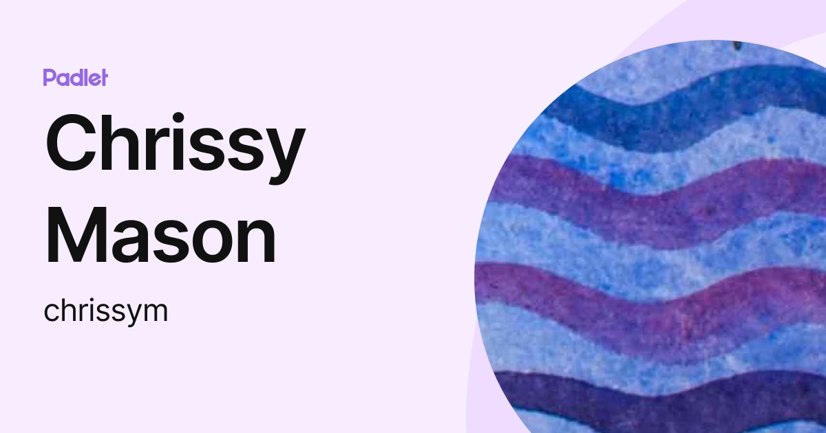 Chrissy Mason (chrissym) profile | Padlet