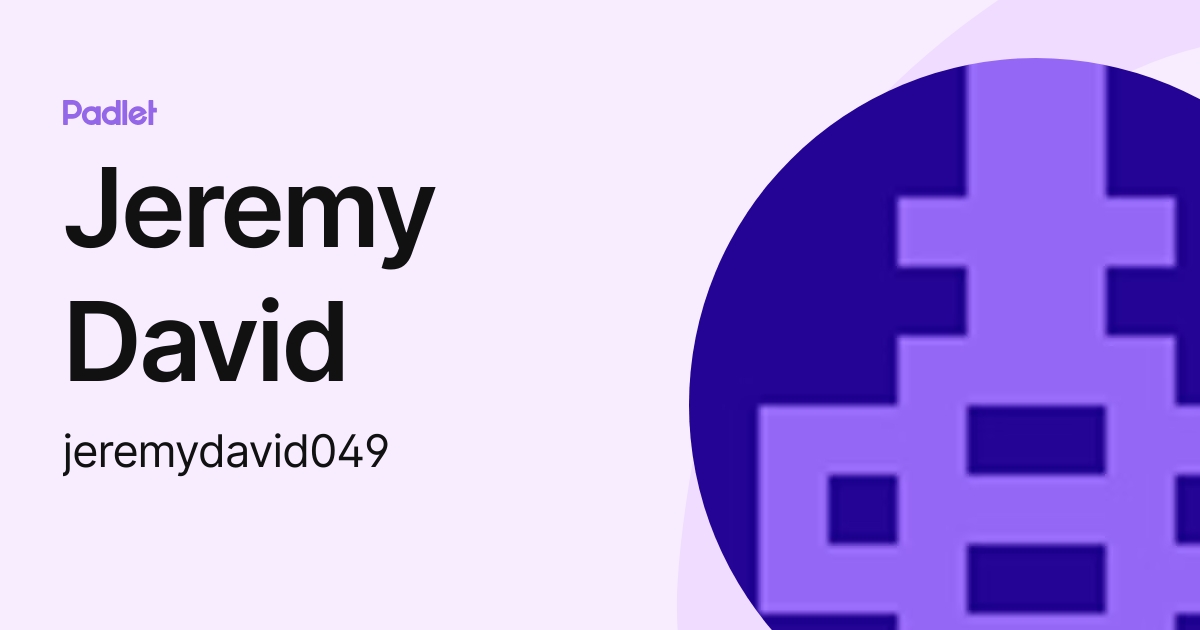 Jeremy David (jeremydavid049) profile | Padlet