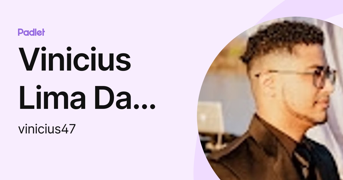 Vinicius Lima Da Silva (vinicius47) profile | Padlet