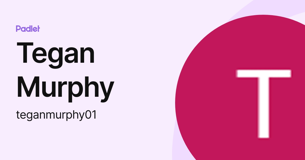 Tegan Murphy (teganmurphy01) profile | Padlet