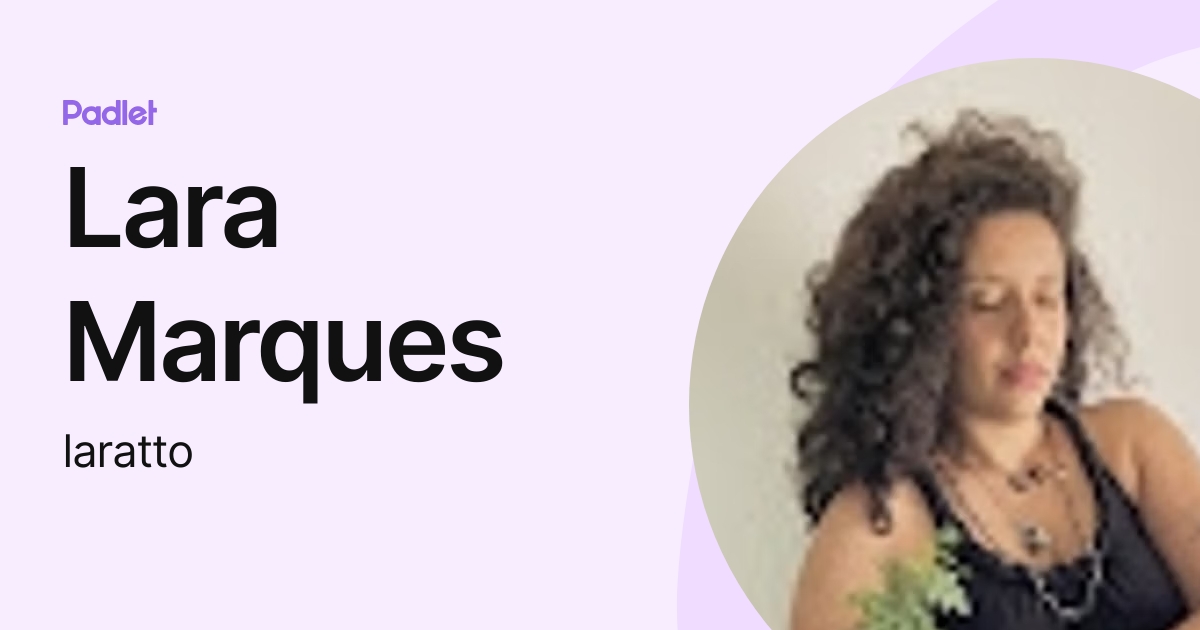 Lara Marques (laratto) profile | Padlet