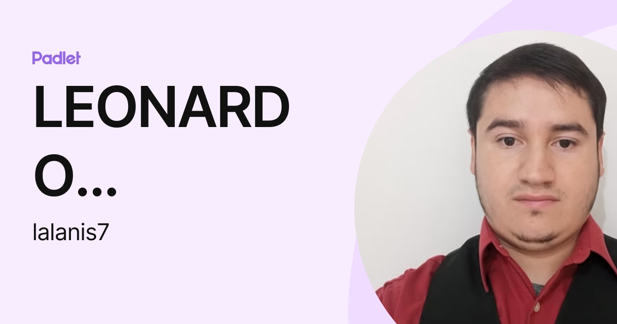 LEONARDO ALBERTO ALANIS CASTRO (lalanis7) profile | Padlet