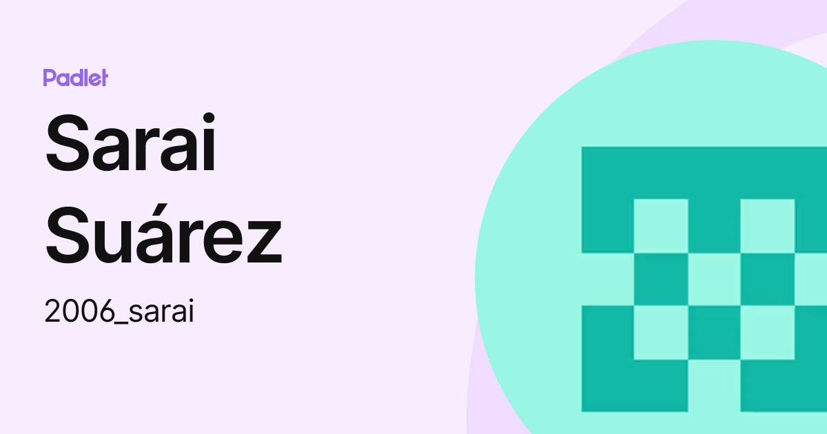 Sarai Suárez (2006_sarai) profile | Padlet