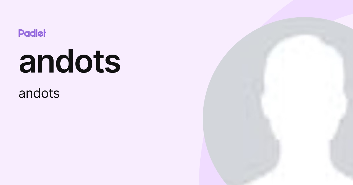 andots (andots) profile | Padlet