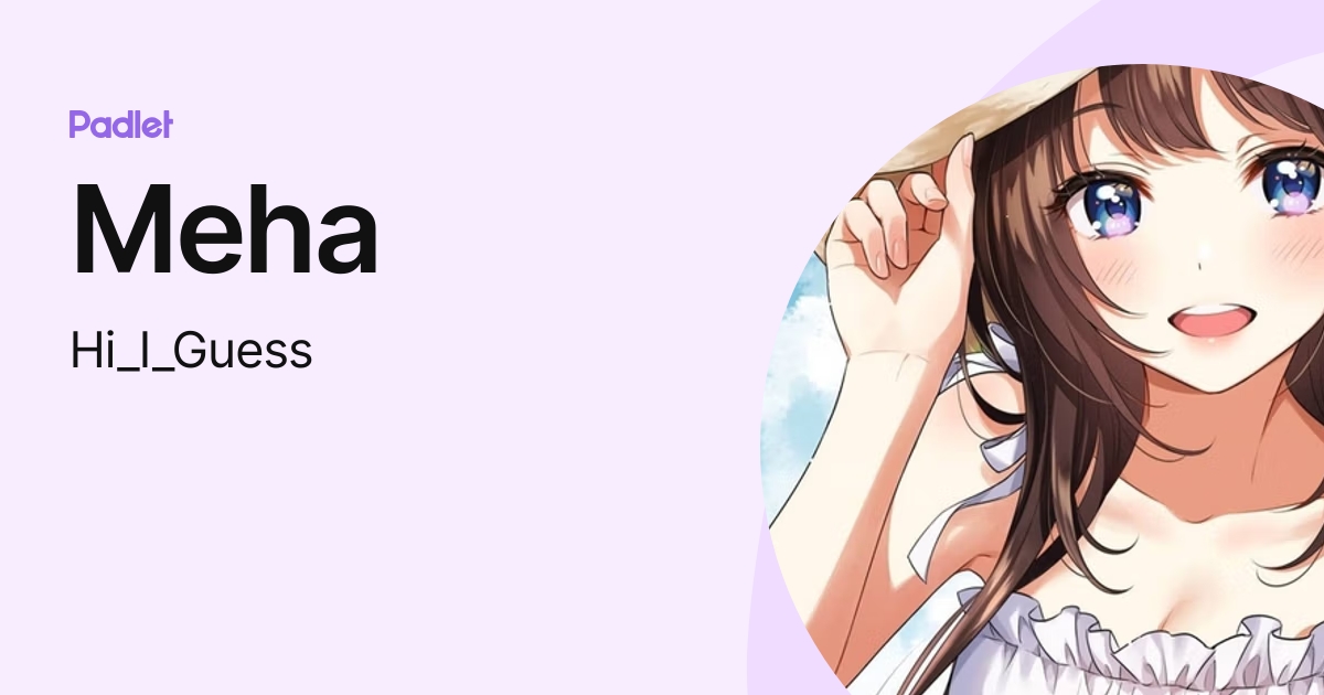 Meha (Hi_I_Guess) profile | Padlet