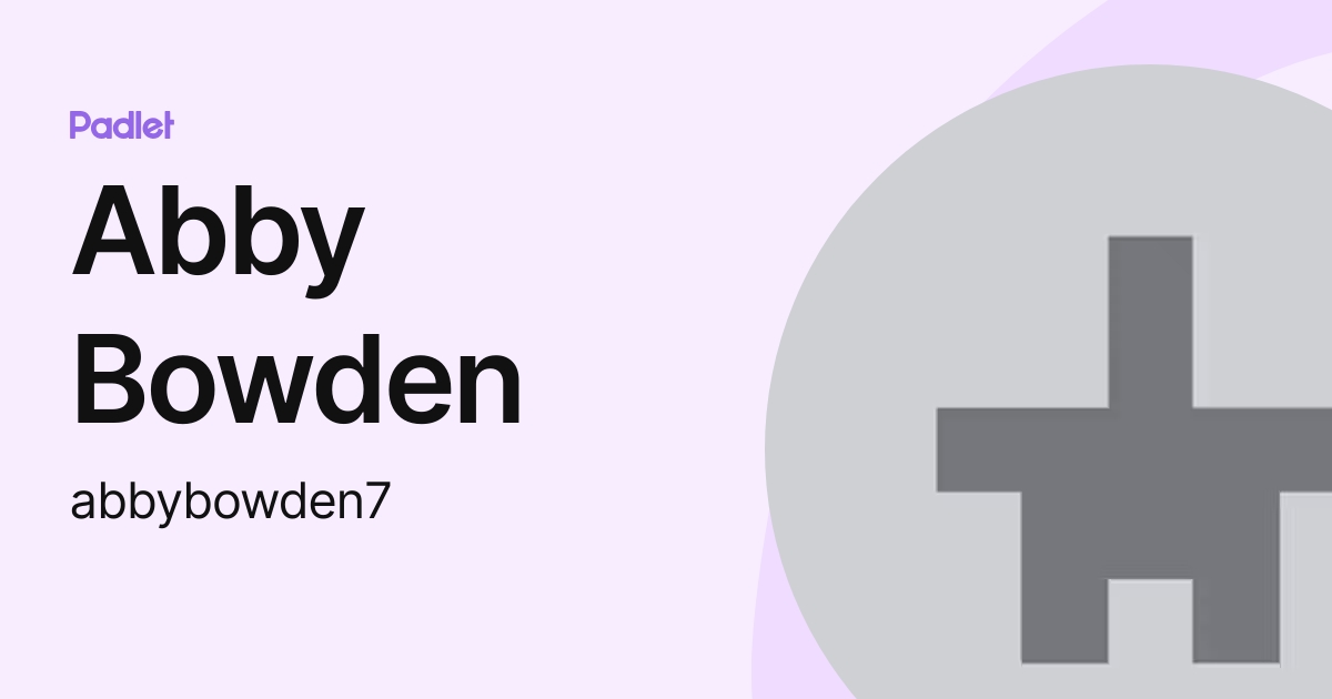 Abby Bowden (abbybowden7) profile | Padlet