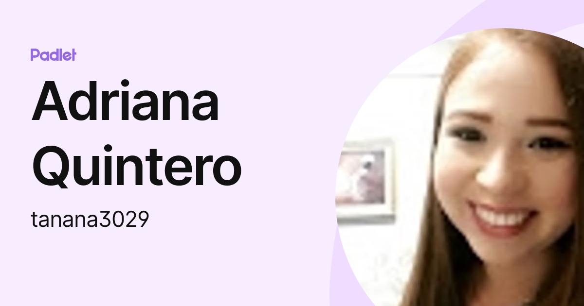Adriana Quintero (tanana3029) profile | Padlet