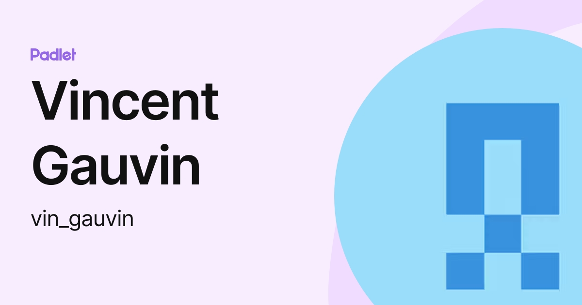 Vincent Gauvin (vin_gauvin) profile | Padlet