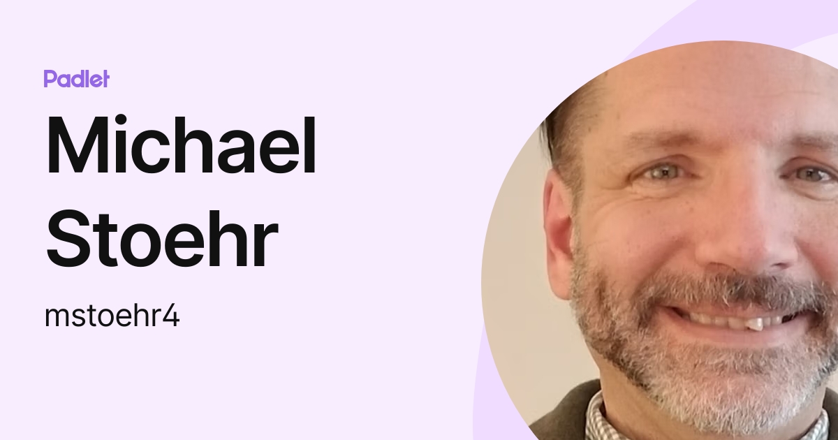 Michael Stoehr (mstoehr4) profile | Padlet