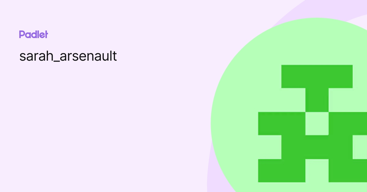 sarah_arsenault profile | Padlet