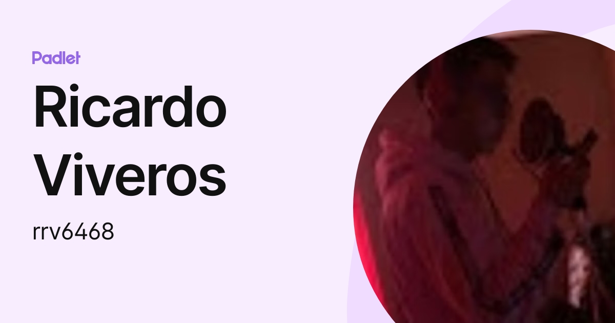 Ricardo Viveros (rrv6468) profile | Padlet