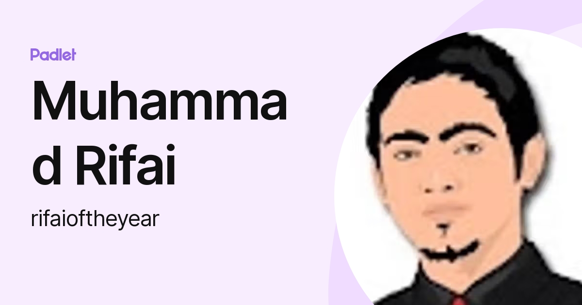 Muhammad Rifai (rifaioftheyear) profile | Padlet