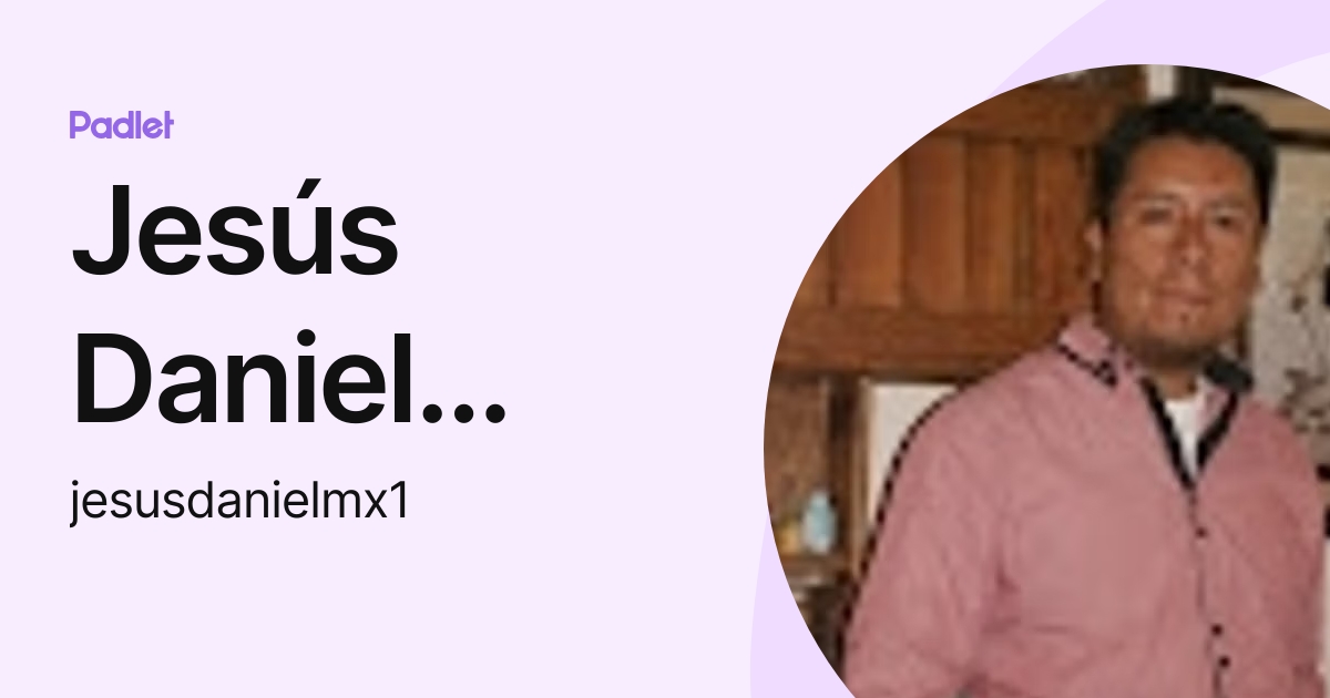 Jesús Daniel Casillas Quintana (jesusdanielmx1) profile | Padlet