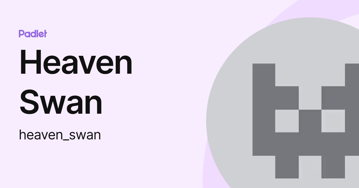 Heaven Swan (heaven_swan) profile | Padlet
