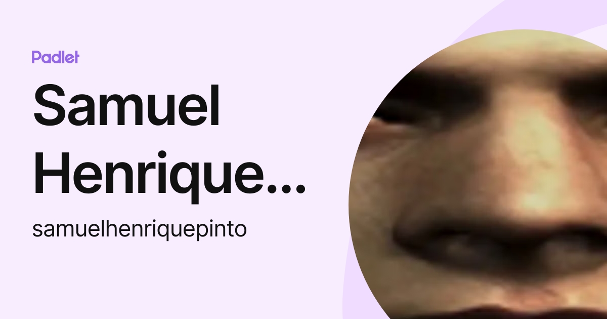 Samuel Henrique Pinto (samuelhenriquepinto) profile | Padlet