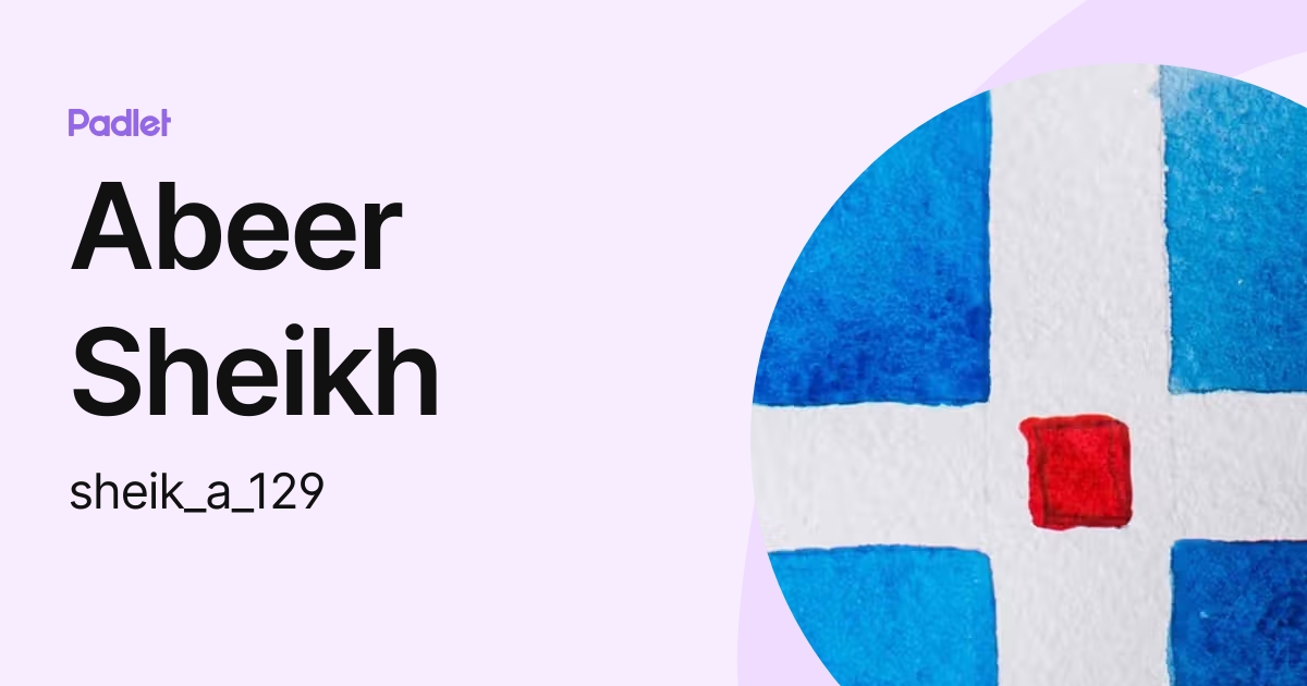 Abeer Sheikh (sheik_a_129) profile | Padlet